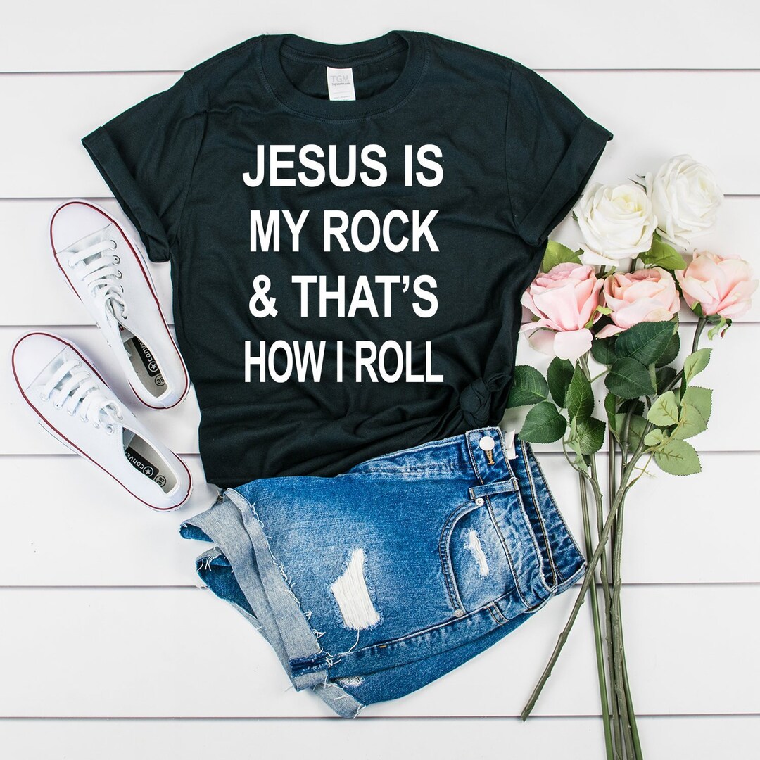 Jesus is My Rock and That's How I Roll, Christian T Shirt, Christian ...