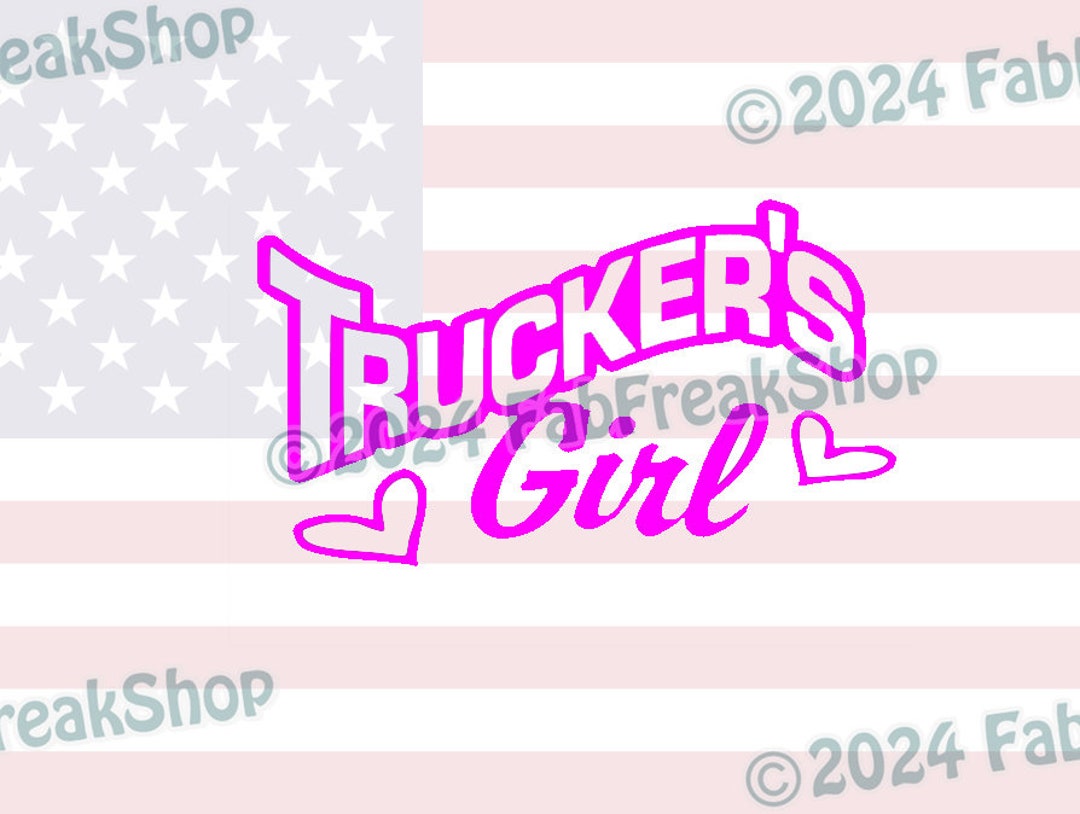 Trucker's Girl Decal, Big Rig, Semi Truck, Heavy Hauler Supporter Decal ...