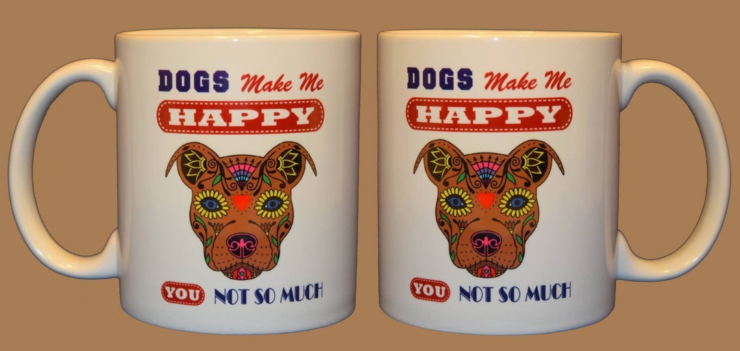 Dogs Make Me Happy Pitty Version Ceramic Mug - Etsy