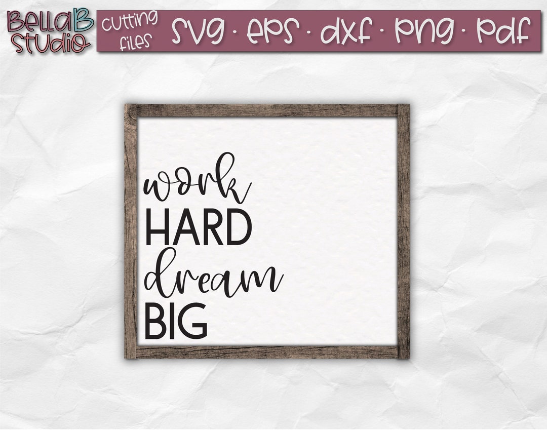 Work Hard Dream Big SVG, Work Hard, Dream Big, Motivation Svg ...