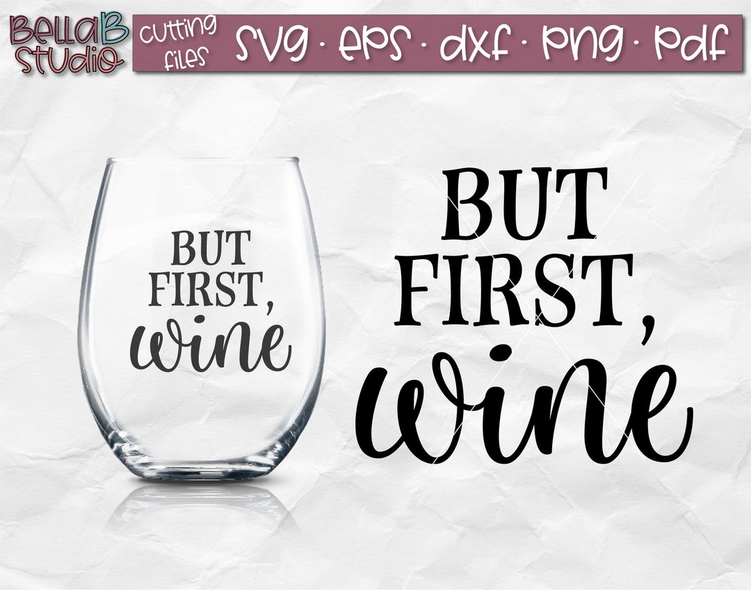 But First Wine SVG, Wine Glass SVG, Wine Lover SVG, Wine Alot, Funny ...