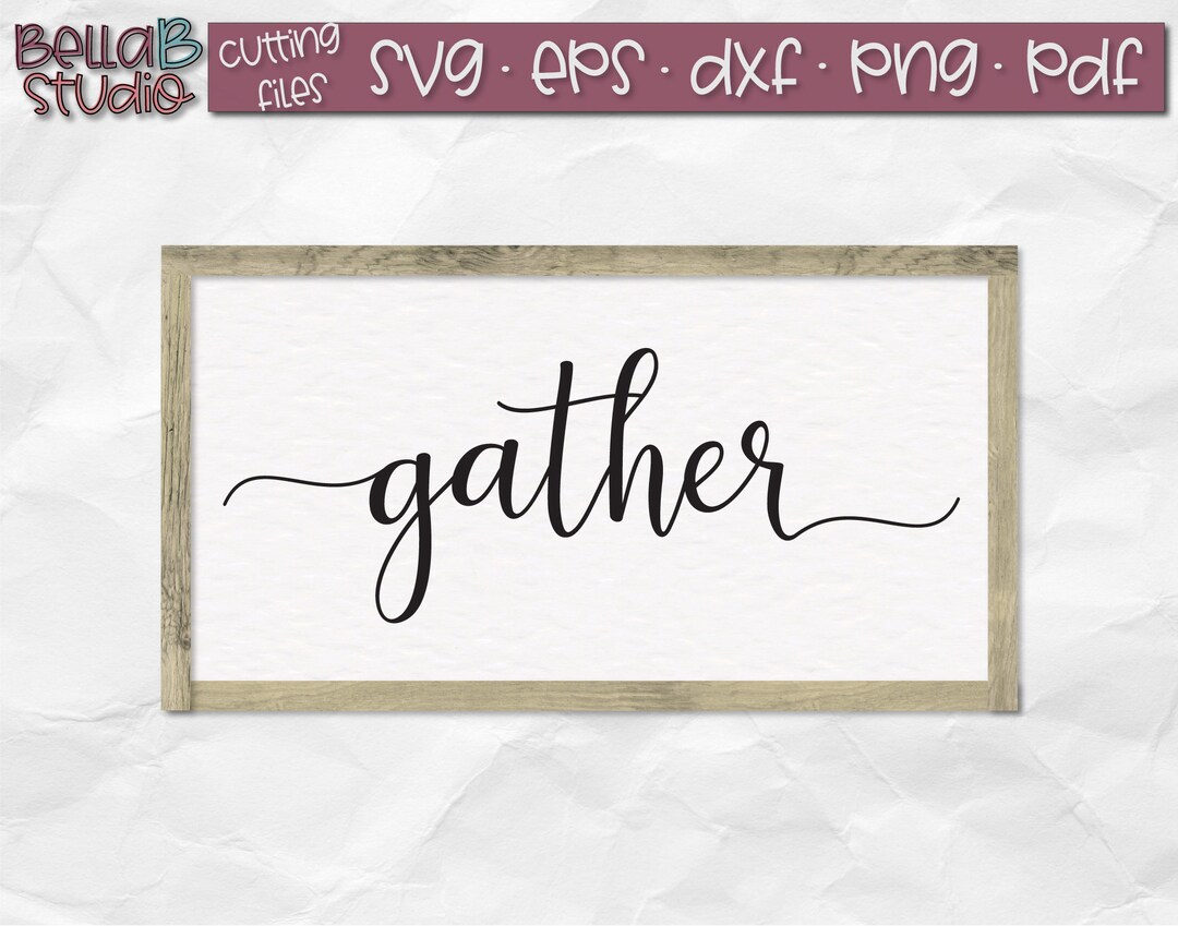 Gather SVG, Gather Sign Svg, Home Svg, Family Svg, Rustic Sign Svg ...