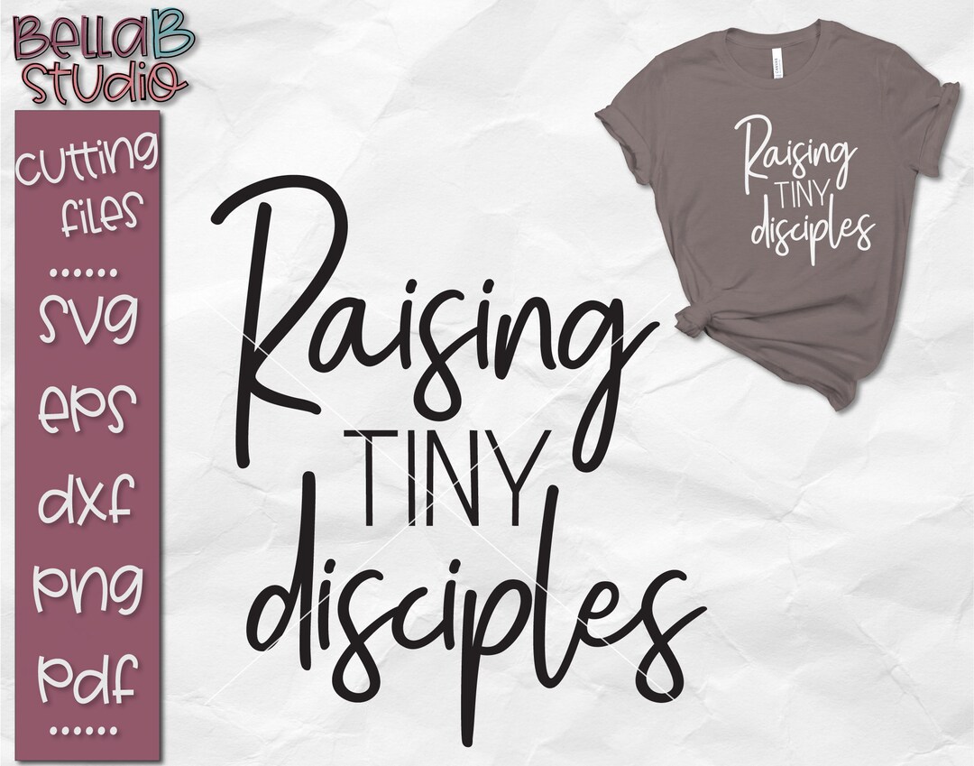 Raising Tiny Disciples Svg, Tiny Disciple Svg, Christian SVG, Religious ...