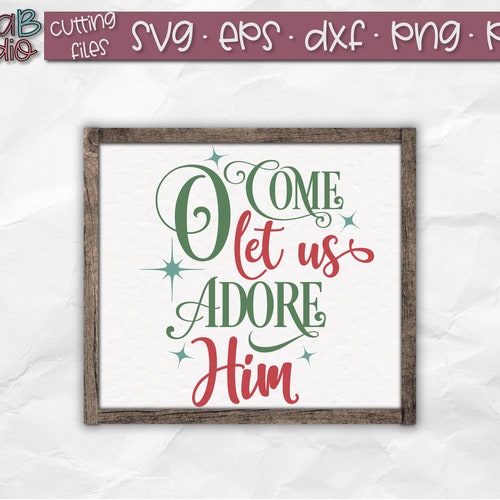 Oh Come Let Us Adore Him Svg Christmas Svg Let Us Adore - Etsy