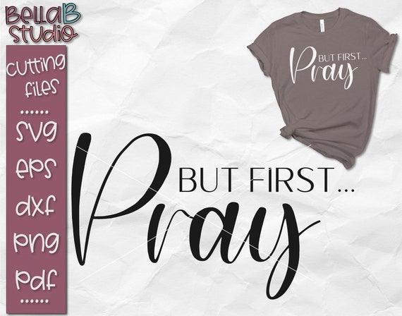 But First Pray SVG Pray SVG Prayer SVG Pray First Svg Pray | Etsy
