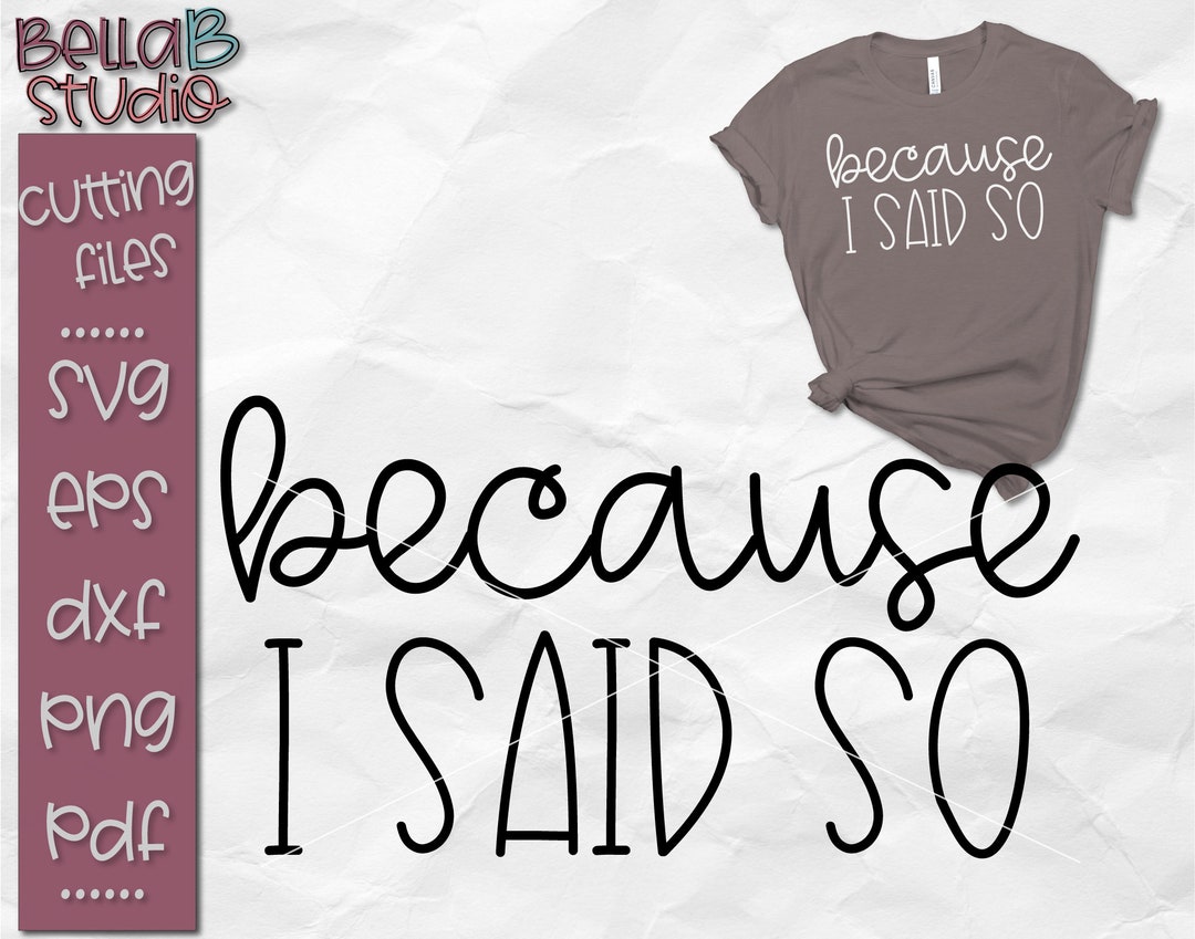 Because I Said so SVG Mama Said So Mom Svg Mom Life Svg - Etsy