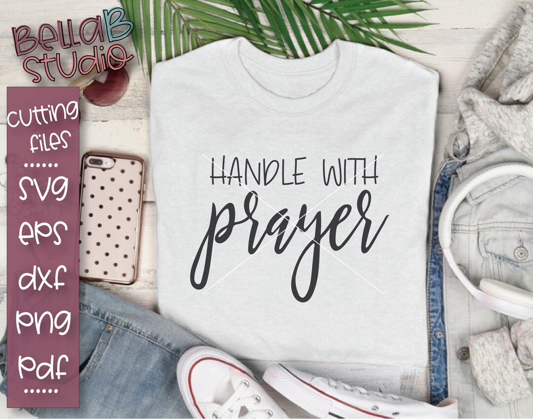 Handle With Prayer SVG, Pray SVG, Prayer SVG, Pray First Svg, Pray Big ...