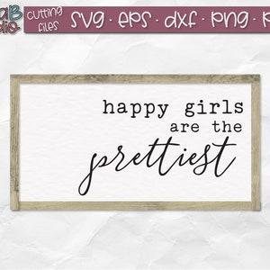 Happy Girls Are the Prettiest SVG, Nursery Sign Svg, Girls Room Sign ...