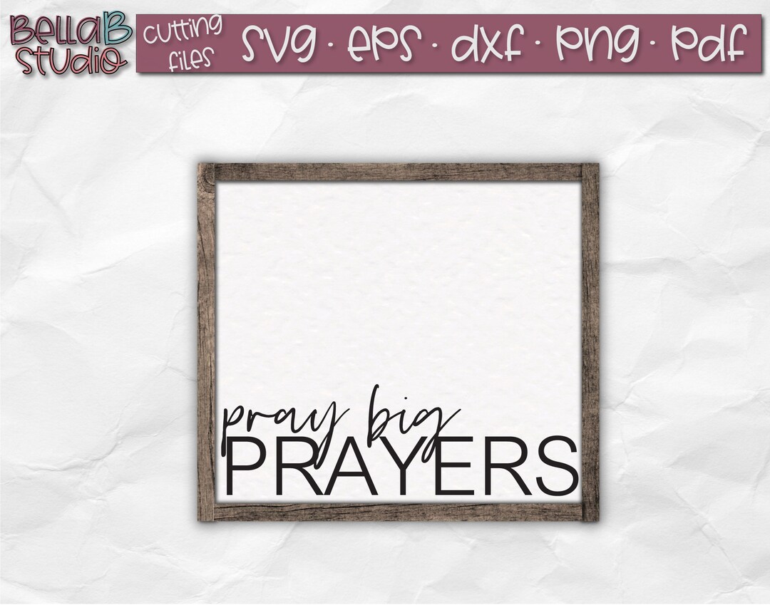 Pray Big Prayers SVG, Pray Big Svg, Pray, Prayer, Pray Cut File, Pray ...
