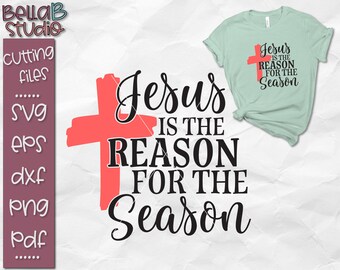 Jesus is the Reason for the Season Svg, Christmas SVG, Religious Svg ...