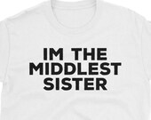 I'm the Middlest Sister MBMBAM T-shirt - Etsy