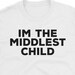 I'm the Middlest Child - MBMBAM T-shirt - Etsy