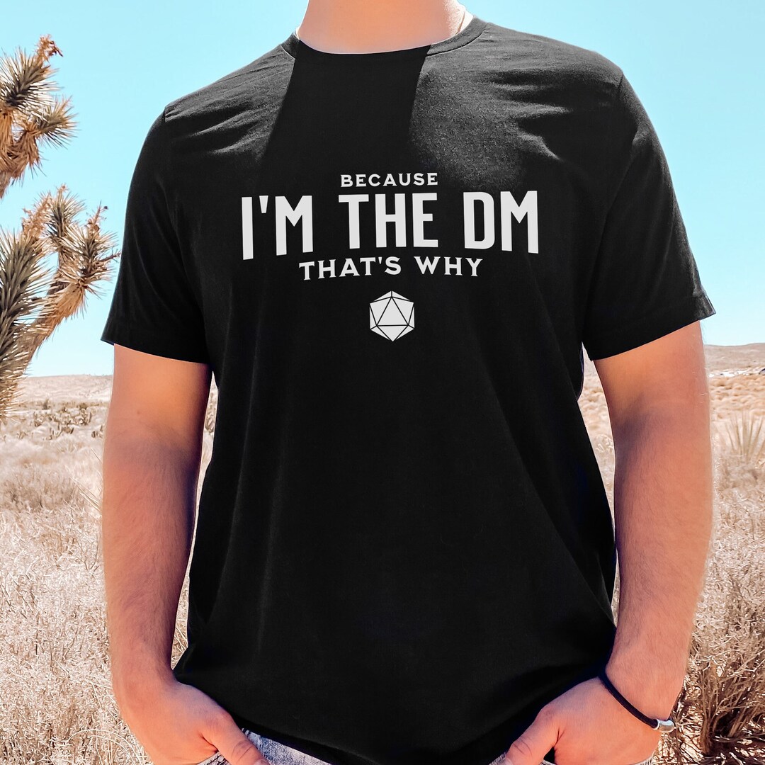 Funny Dnd Shirt / Because I'm the DM Shirt / I'm the Dungeon Master D20 ...