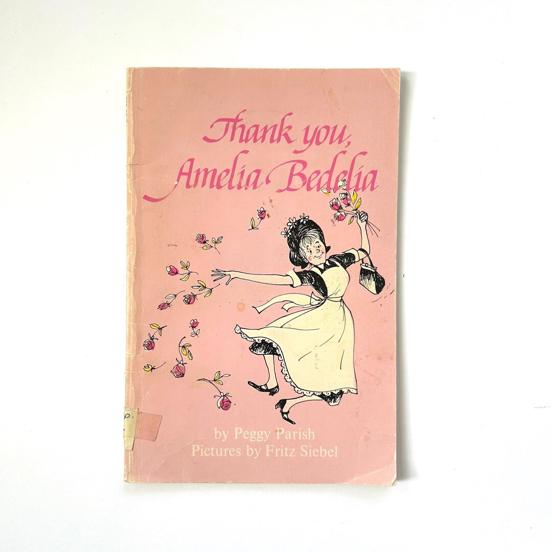 Thank You, Amelia Bedelia by Peggy Parish Illustrated by Fritz Siebel ...