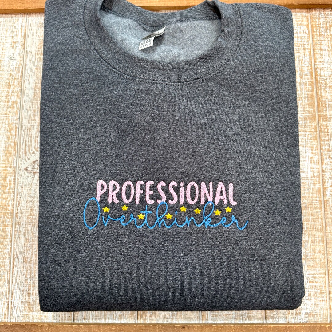 Professional Overthinker-embroidered Sweatshirt or T-shirt - Etsy