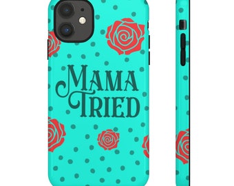 Mama Tried Phone Case - Etsy