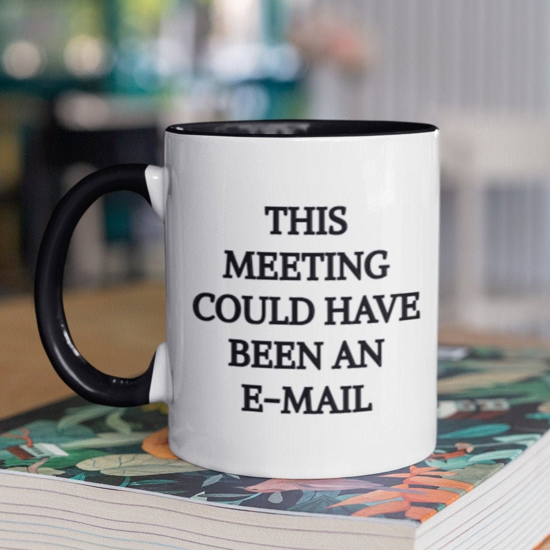 This Meeting Could Have Been an E-mail Mug, Funny Office Mug, Office ...