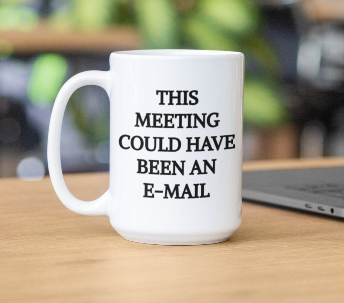 This Meeting Could Have Been an E-mail Mug Funny Office Mug - Etsy
