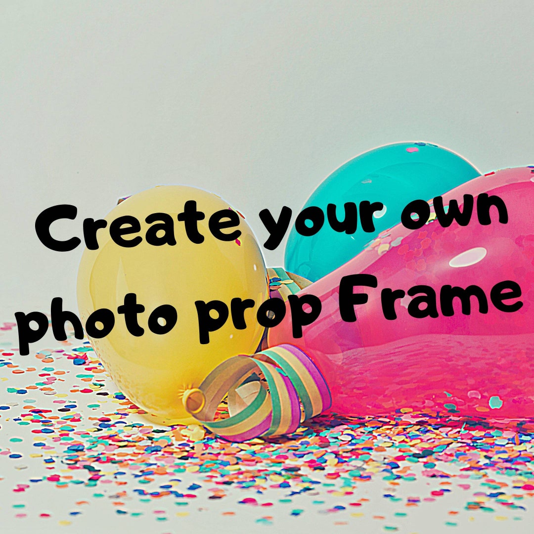 Create Your Own Photo Prop Frame/custom Selfie Frame/photoprop - Etsy
