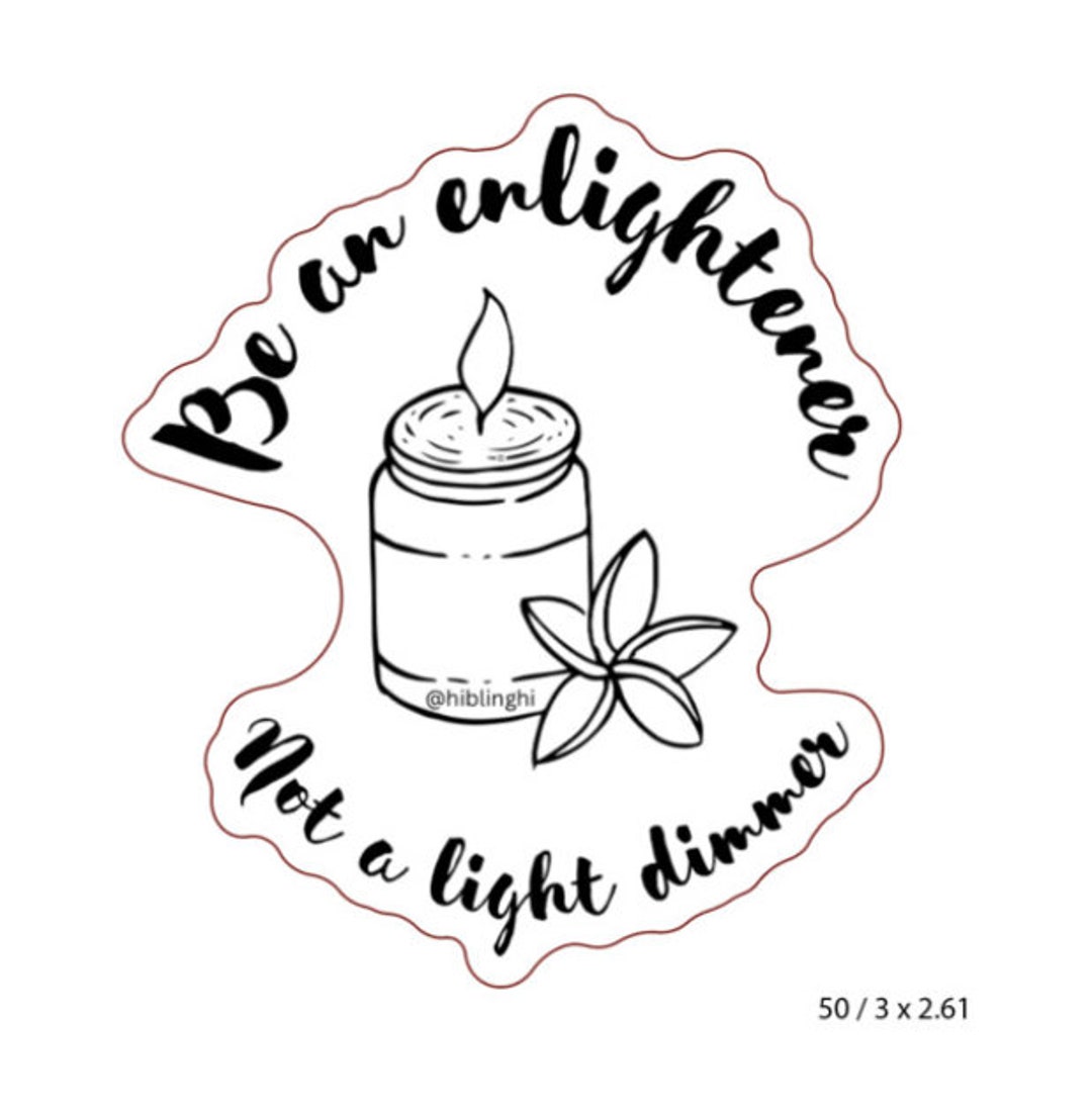 Be an Enlightener Not a Light Dimmer Vinyl Sticker, Motivational ...