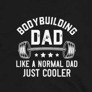 Body Building Dad for Men, Gift for Bodybuilder, Like a Normal Dad Just ...