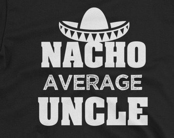 Nacho average uncle | Etsy