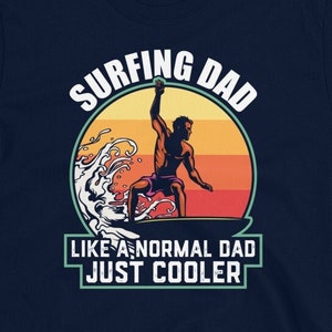 Surfing Dad Shirt, Gift for Surfer Men, Like a Normal Dad Just Cooler ...