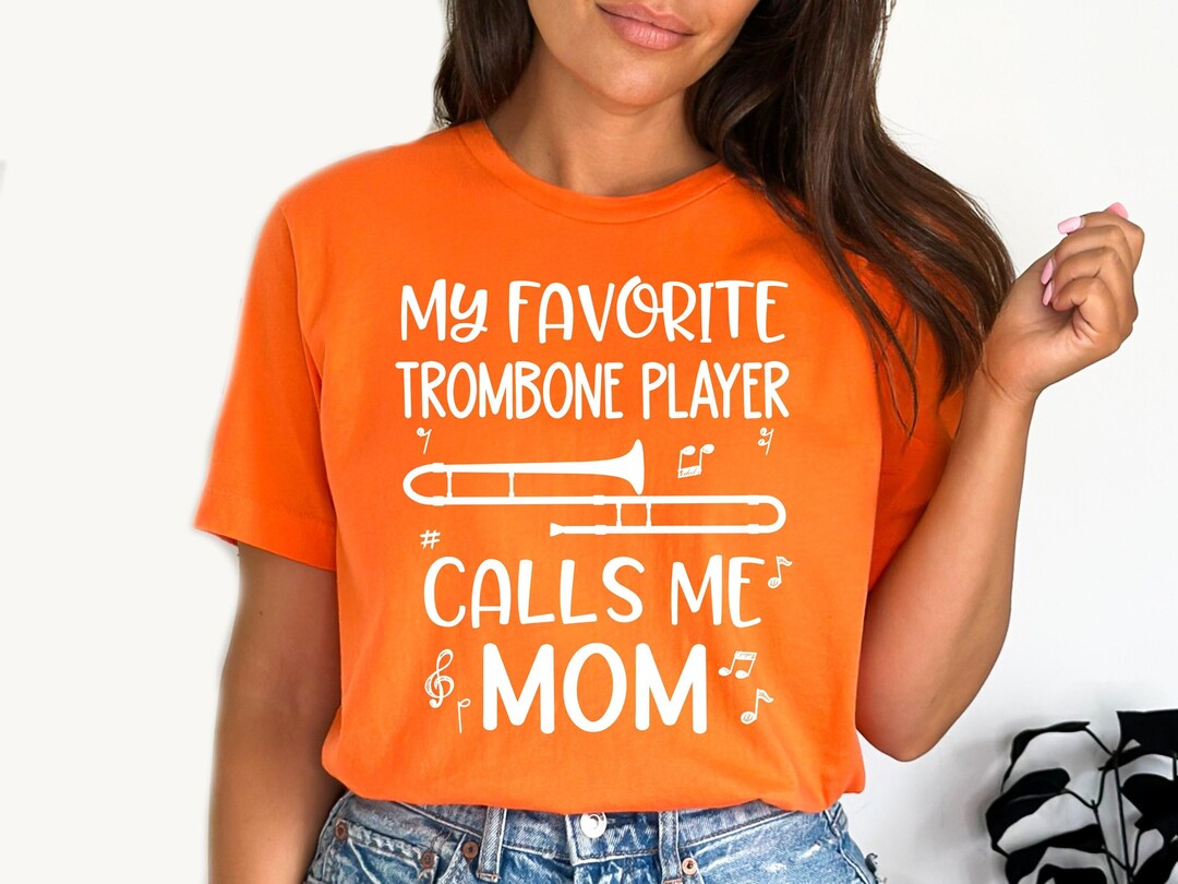 Trombone Mom Shirt, Marching Band Mom, My Favorite Trombone Player ...
