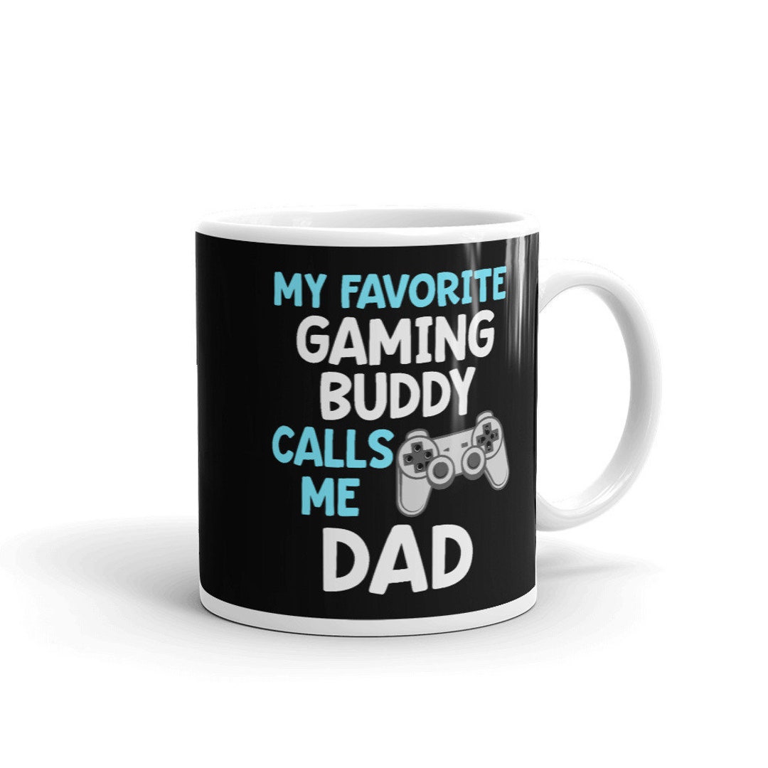 Video Game Dad Mug, Funny My Favorite Gaming Buddy Calls Me Dad, Gamer ...
