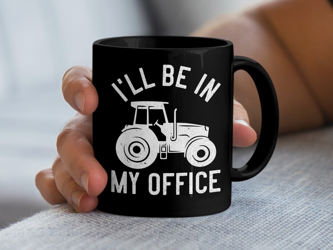 Tractor Driver Mug, Agricultural Worker Gift, Mug for Farmer, I'll Be ...