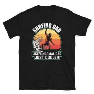 Surfing Dad Shirt, Gift for Surfer Men, Like a Normal Dad Just Cooler ...