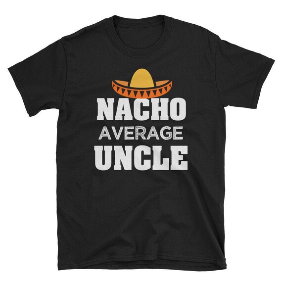 Funny Uncle Shirt Fun Uncle Gift Nacho Average Uncle Funny | Etsy
