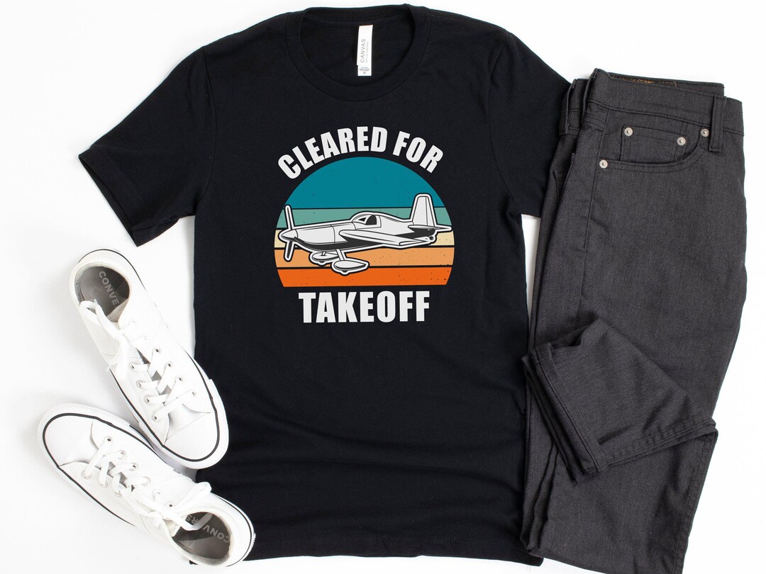 Cleared for Takeoff, Funny Pilot Shirt, Flight School Gift, Aviation T ...