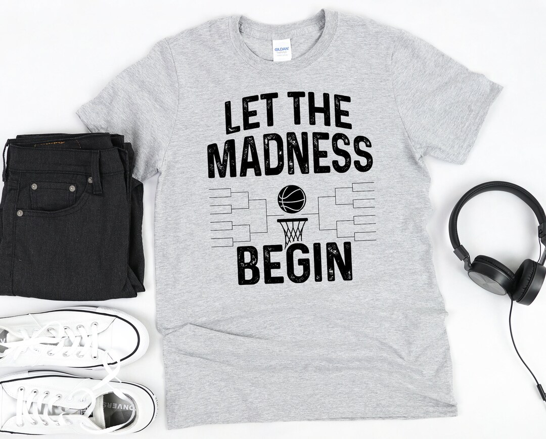 College Basketball Shirt, Funny Let the Madness Begin, College March ...