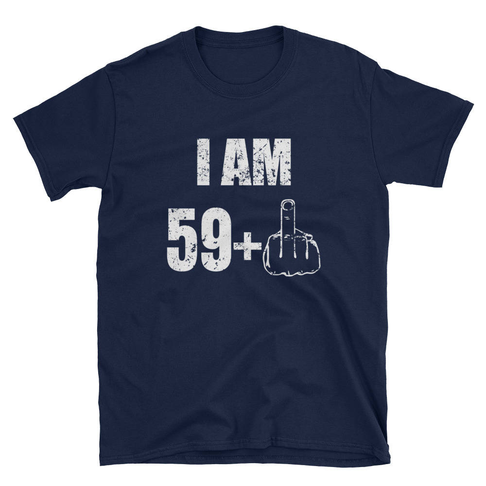 I Am 59 Plus 1 Fingers, 60th Birthday Mens Short-sleeve Unisex T-shirt ...