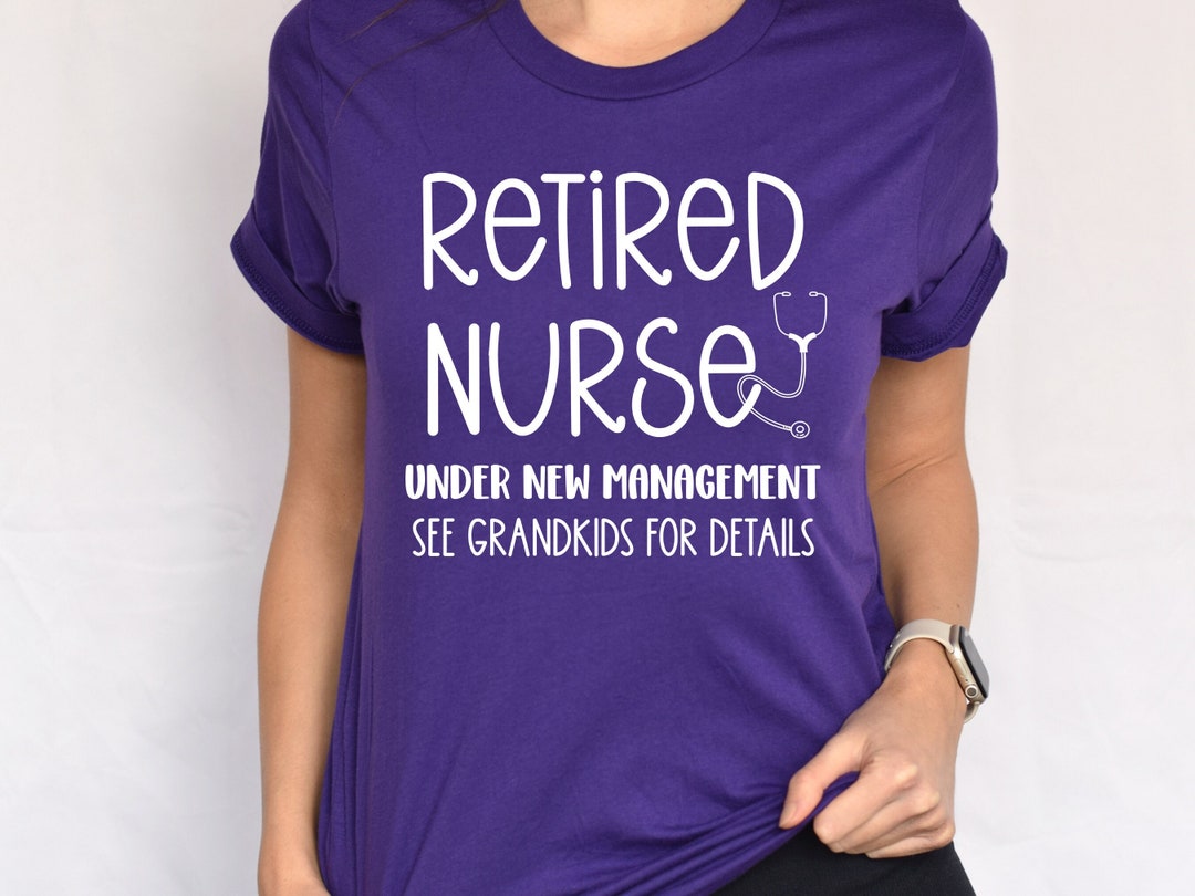 Retired Nurse Gift, Retirement Shirt for Nurses and Grandma's, Retired ...