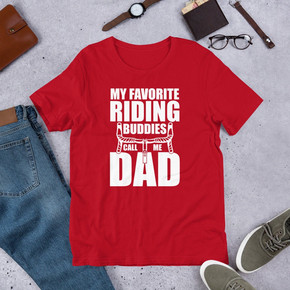 Cyclist Dad Shirt, Bike Riding Gift for Dad, My Favorite Riding Buddies ...