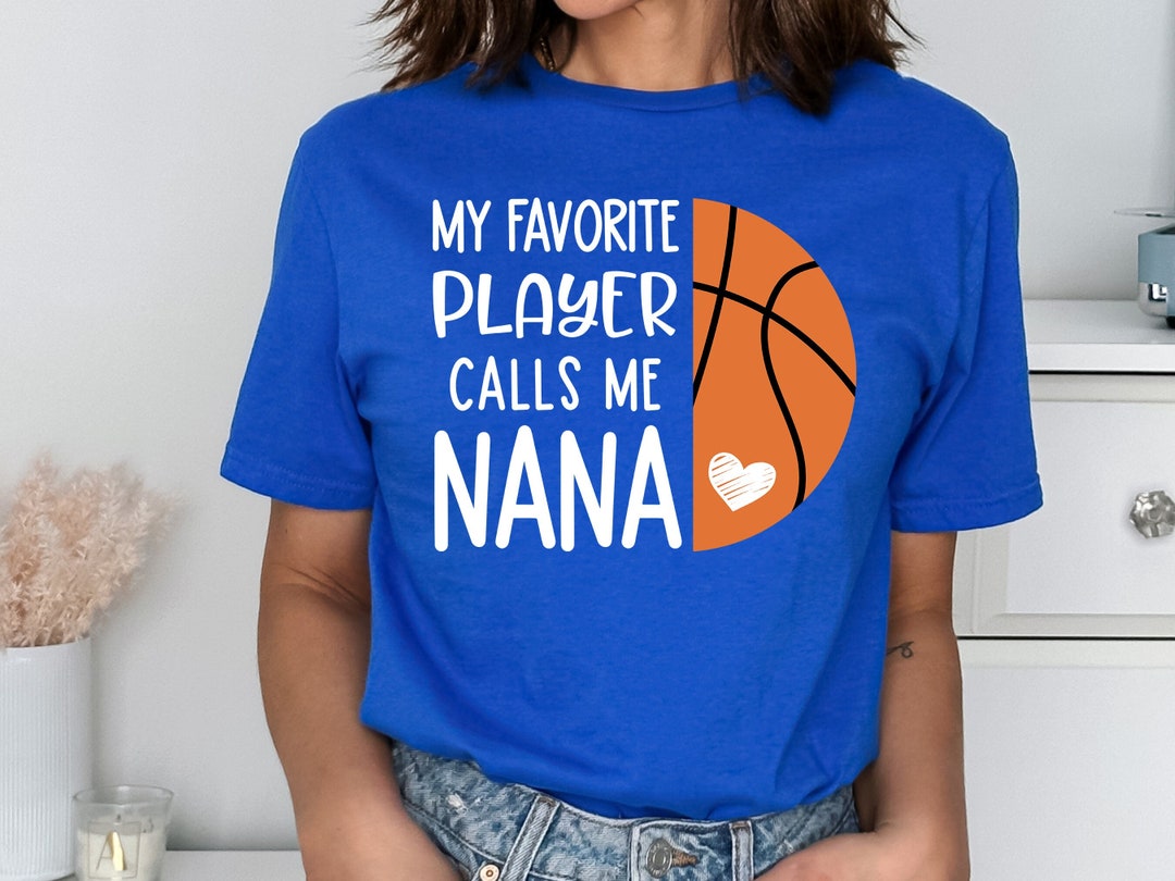 Basketball Nana, Nana Basketball Game Day Shirt, My Favorite Player ...