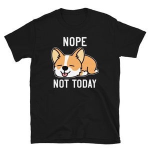 Funny Corgi Shirt / Hoodie / Corgi Dog Gift / Nope Not Today / Lazy ...
