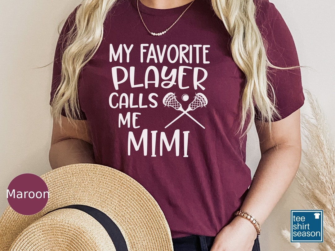 Lacrosse Mimi Shirt, My Favorite Player Calls Me Mimi, Lax, Lacrosse ...