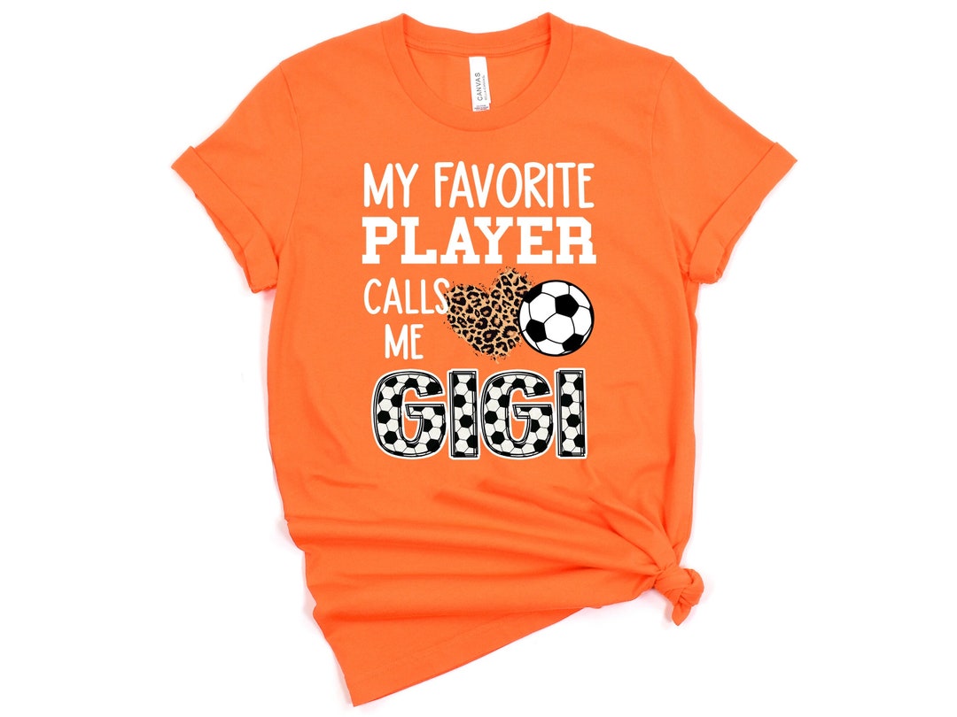 Soccer Gigi Shirt, Gigi Soccer Game Day Gift, My Favorite Player Calls ...