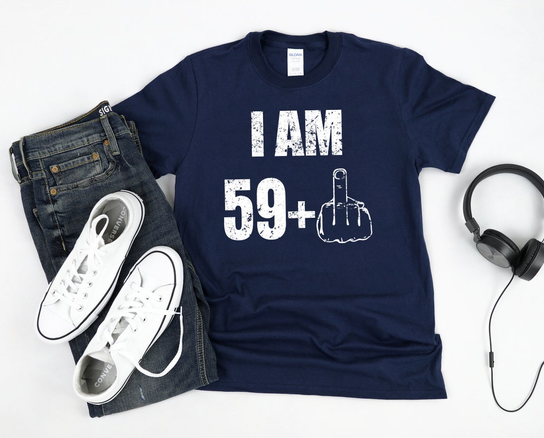 I Am 59 Plus 1 Fingers, 60th Birthday Mens Short-sleeve Unisex T-shirt ...