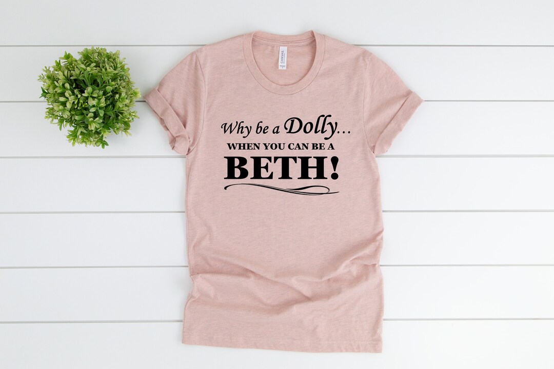 Why Be a Dolly, Be a Beth - SVG PNG Digital File - Etsy