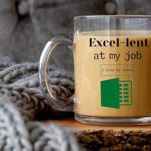 Excellent at My Job, I Excel Mug, Ohh This Calls for a Spreadsheet, I ...