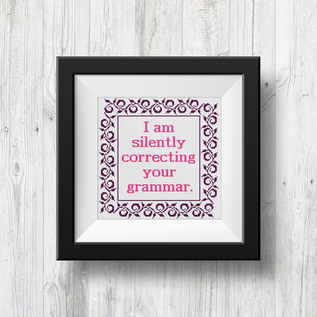 Silently Correcting Grammar (funny Sign), Counted Cross Stitch Patter ...