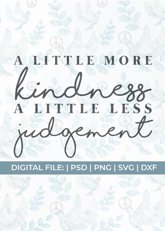 Be Kind Svg A Little More Kindness a Little Less Judgement - Etsy