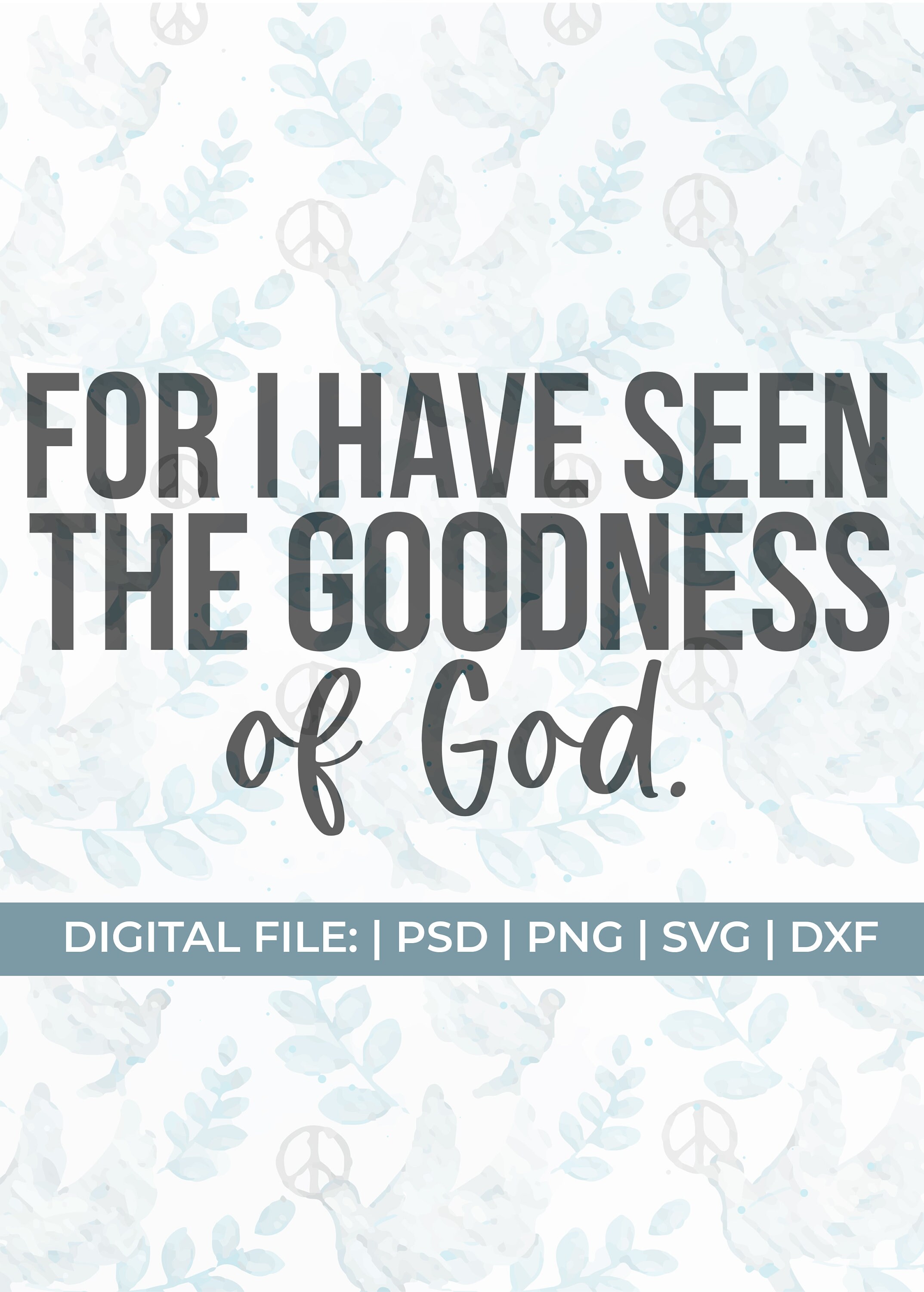 For I Have Seen the Goodness of God Svg Bible Verse Svg - Etsy