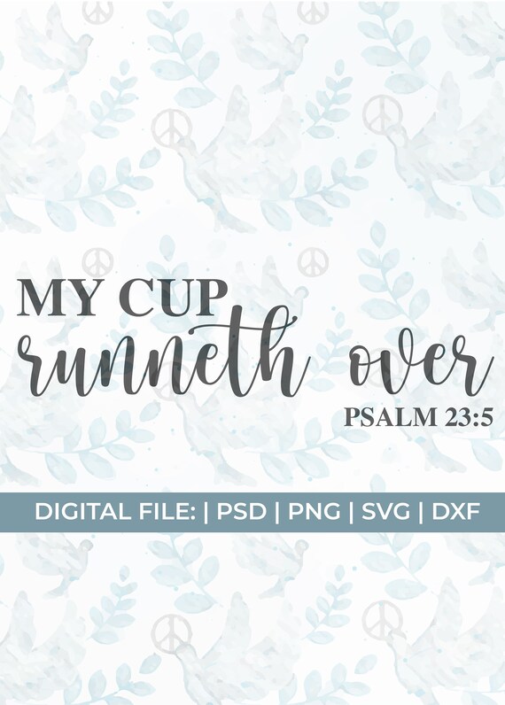 Psalm Svg My Cup Runneth Over Svg Faith Svg Christian | Etsy UK