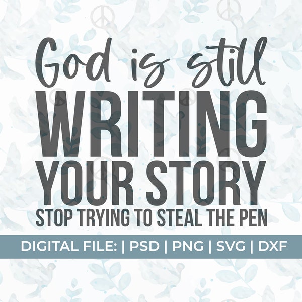 God is Still Writing Your Story Quit Trying to Steal the Pen - Etsy ...