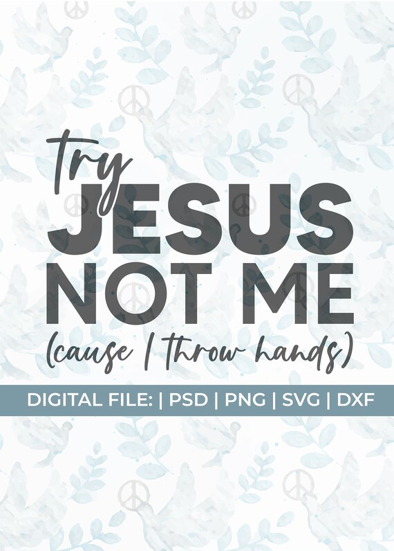 Try Jesus Not Me Svgsarcasm Svgsarcastic Svgchristian | Etsy
